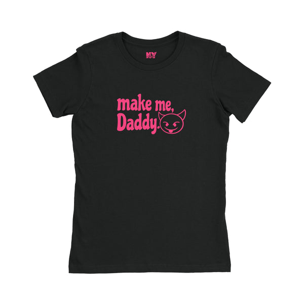 Make Me Daddy Shirt DDLG Clothing Sexy Slutty Cute Funny Submissive Na – NYSTASH